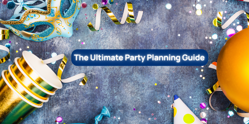 The Ultimate Party Planning Guide – The Party Lab